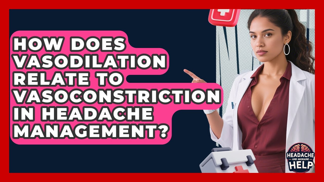 How Does Vasodilation Relate to Vasoconstriction in Headache Management ...