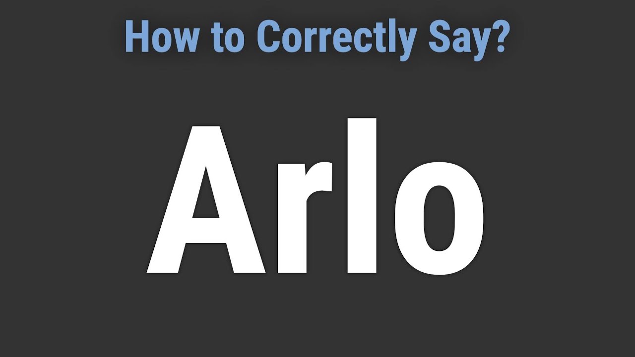How to Pronounce Name Arlo (Correctly!) - YouTube