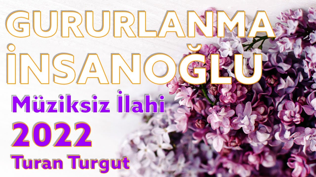Gururlanma İnsanoğlu / Müziksiz İlahi / Turan Turgut - YouTube