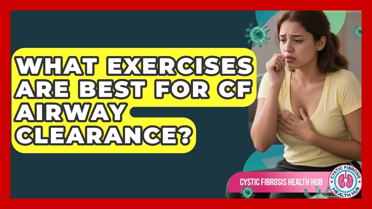 What Exercises Are Best For CF Airway Clearance? - Cystic Fibrosis ...
