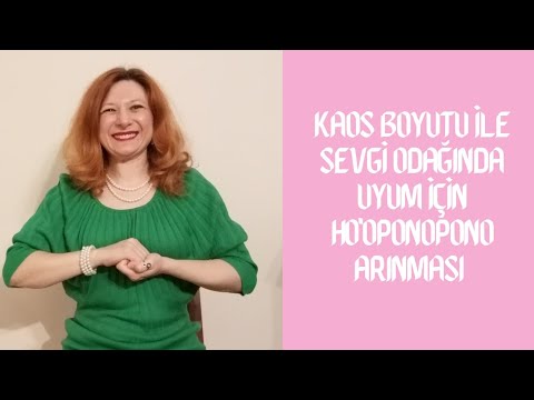 Kaos Boyutu ile Sevgi Odağında Uyum İçin Ho'oponopono Arınması
