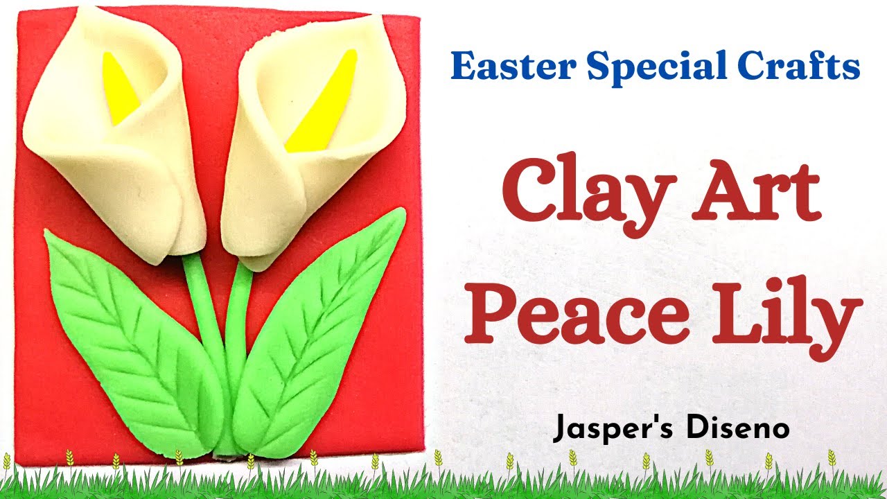 Clay Art Peace Lily | Play Dough Peace Lily | Easter Special Crafts ...