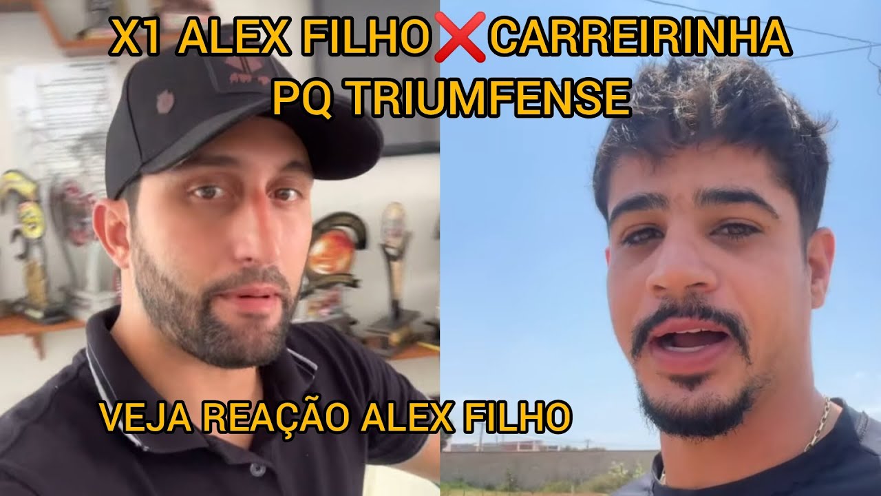 X1 ALEX FILHO CARREIRINHO MANDA RECADO VEJA REAÇÃO ALEX FILHO - YouTube