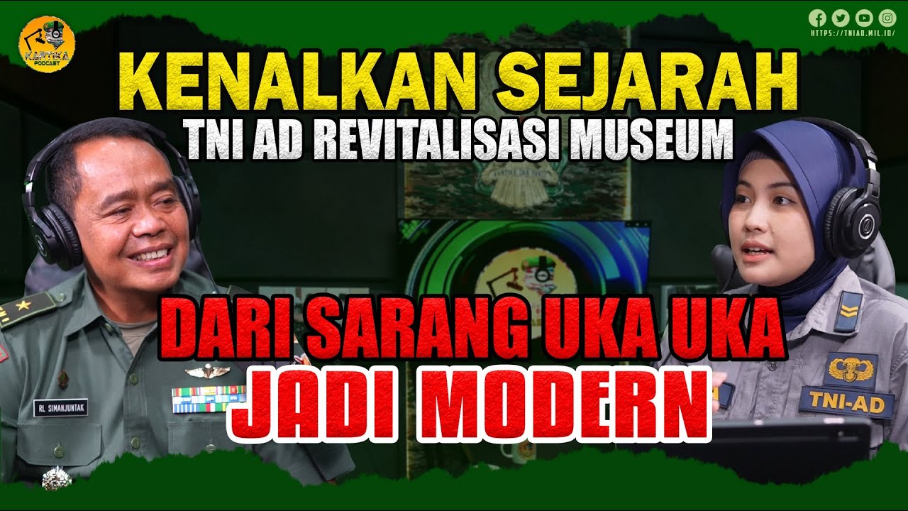 Kenalkan Sejarah, TNI AD Revitalisasi Museum dari Sarang Uka-uka Jadi Modern | Kartika Podcast ...
