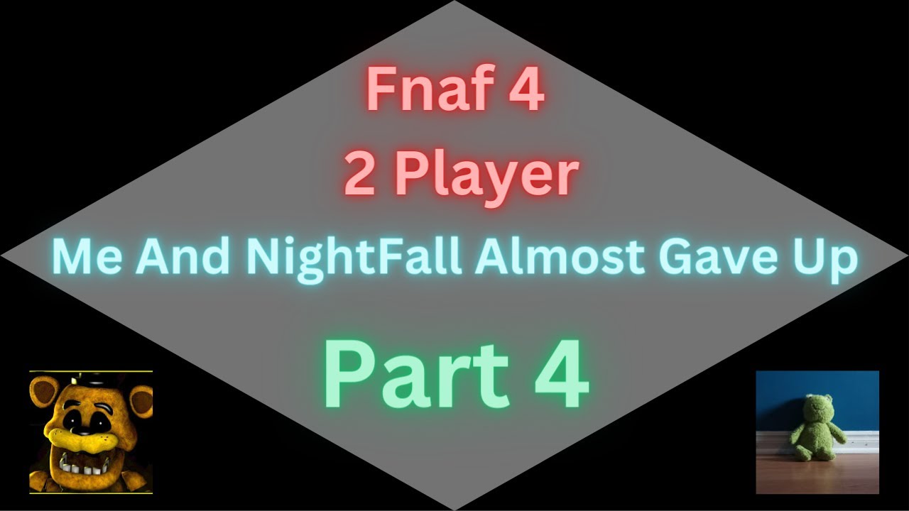 Almost Gave Up! | Fnaf 4 Multiplayer Player | Part 3 (With NightFallNFG ...