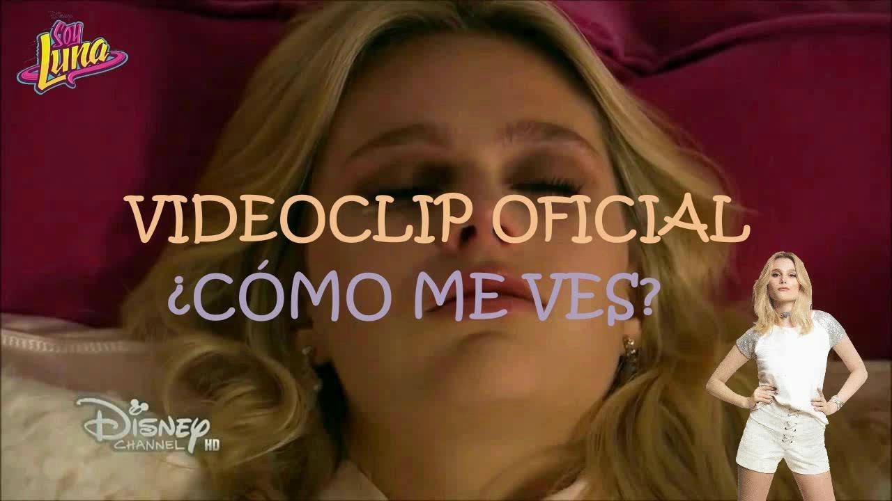 Videoclip Oficial ¿cÓmo Me Ves Soy Luna Youtube