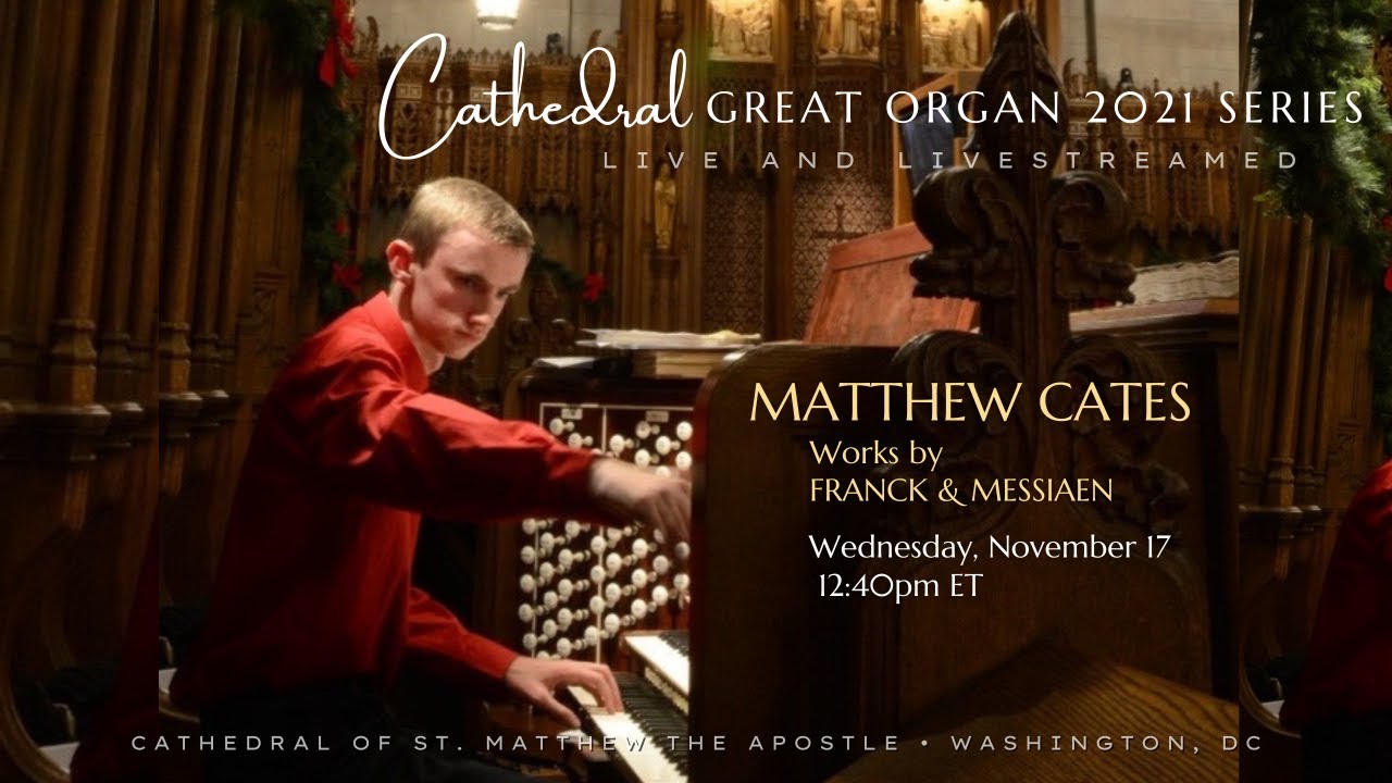 Organ Recital - Matthew Cates - Cathedral of St. Matthew the Apostle ...