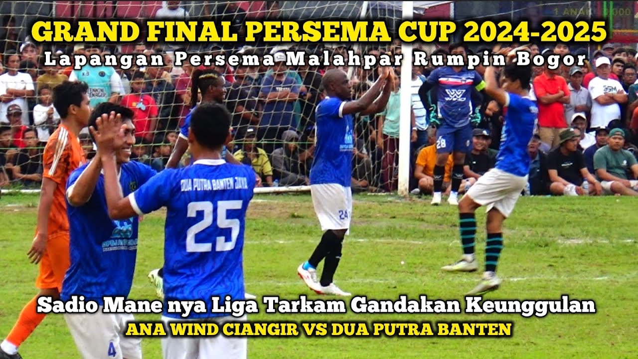 GRAND FINAL BABAK 2 : ANA WIND CIANGIR VS DUA PUTRA BANTEN - PERSEMA ...