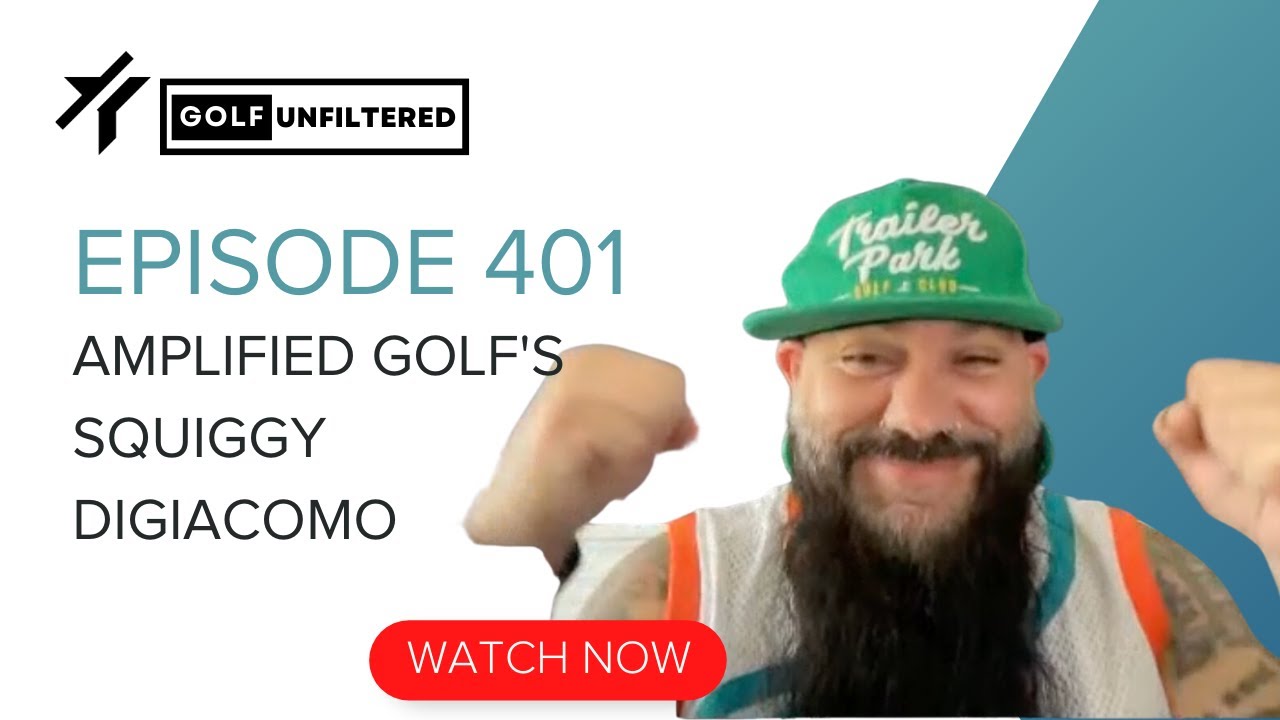 AMPLIFIED GOLF FOUNDER SQUIGGY DIGIACOMO | GOLF UNFILTERED PODCAST ...
