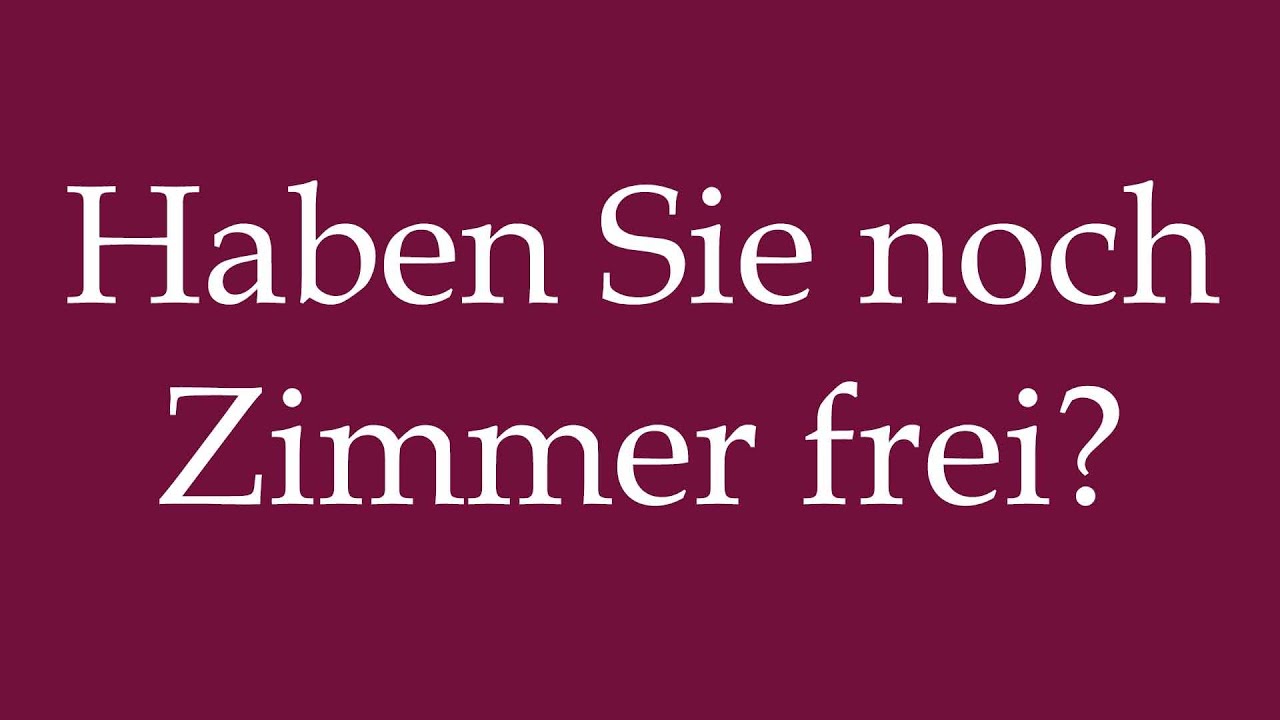 How to Pronounce ''Haben Sie noch Zimmer frei'' Correctly in German ...