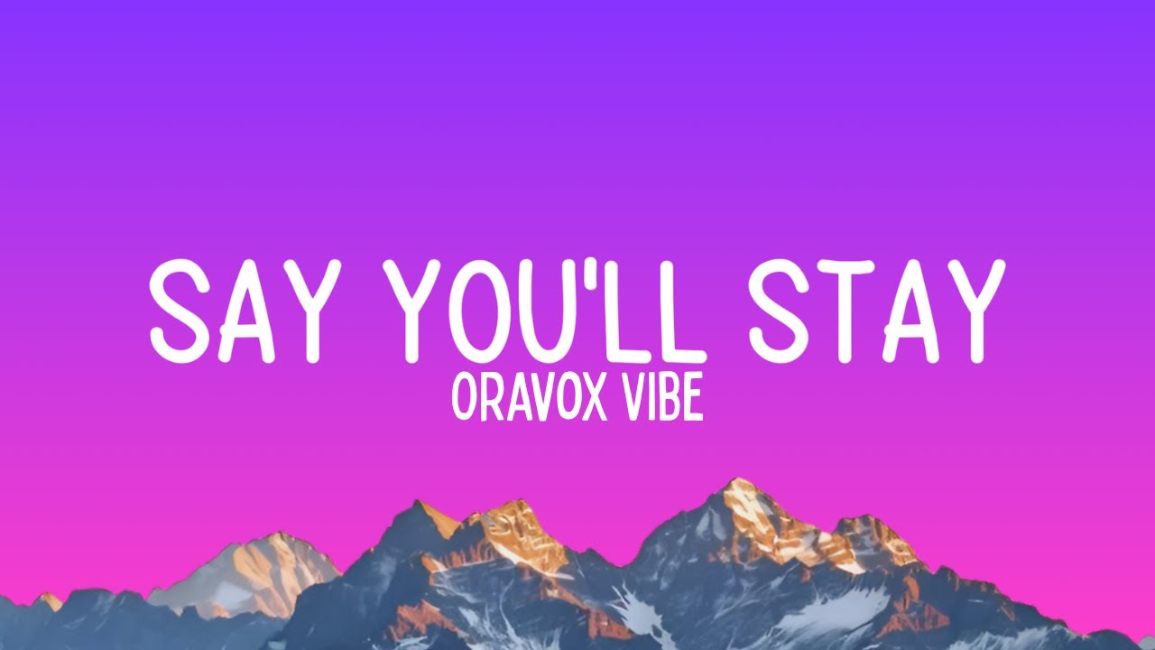 Say You'll Stay - Oravox Vibe | Official Song Lyrics - YouTube