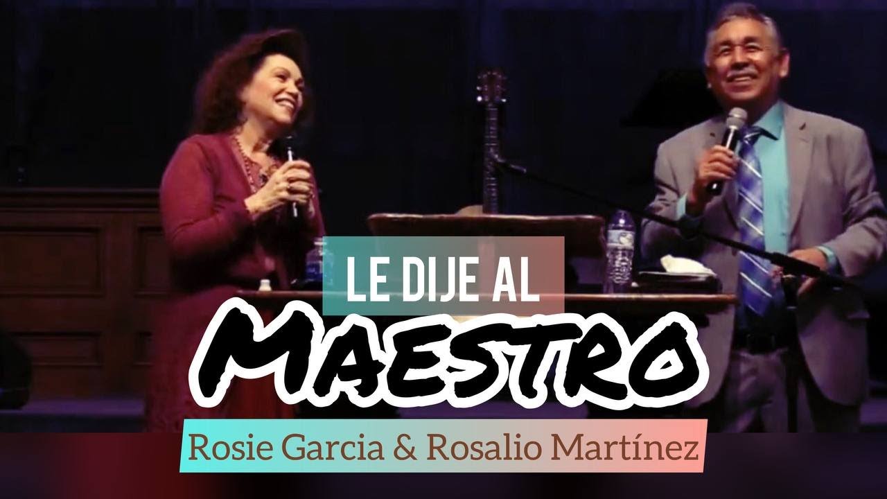 LE DIJE AL MAESTRO - Rosie Garcia y Rosalio Martinez #MusicaCristiana # ...