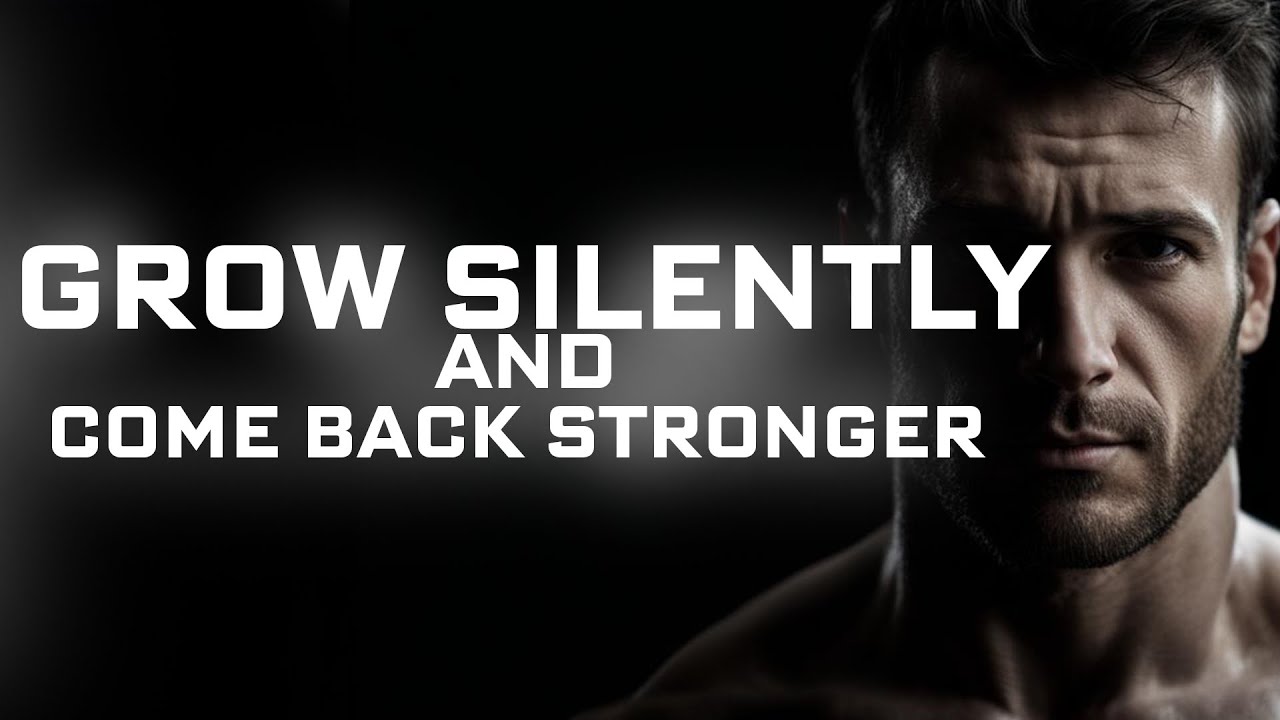 GROW SILENTLY and COME BACK STRONGER - Best Gym Training Motivation ...