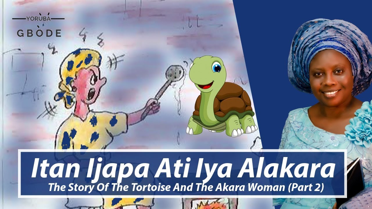 Yoruba Story | Itan Ijapa Ati Iya Alakara | The Story Of The Tortoise ...
