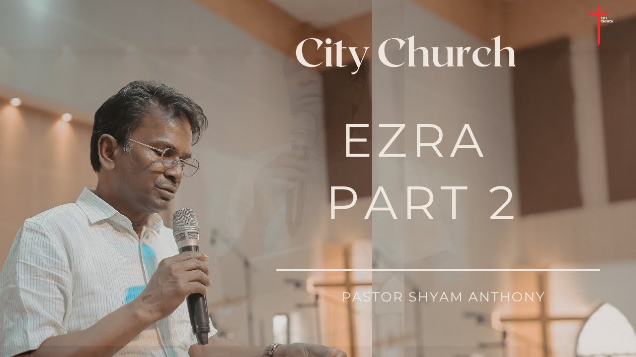 EZRA -3 | Pastor Shyam Anthony| City Church Hubli - YouTube
