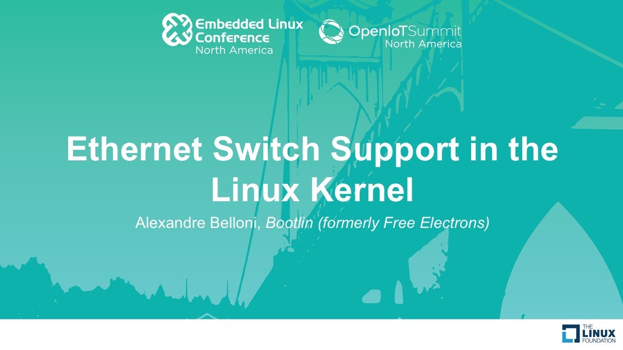 Ethernet Switch Support in the Linux Kernel - Alexandre Belloni, Bootlin (formerly Free ...