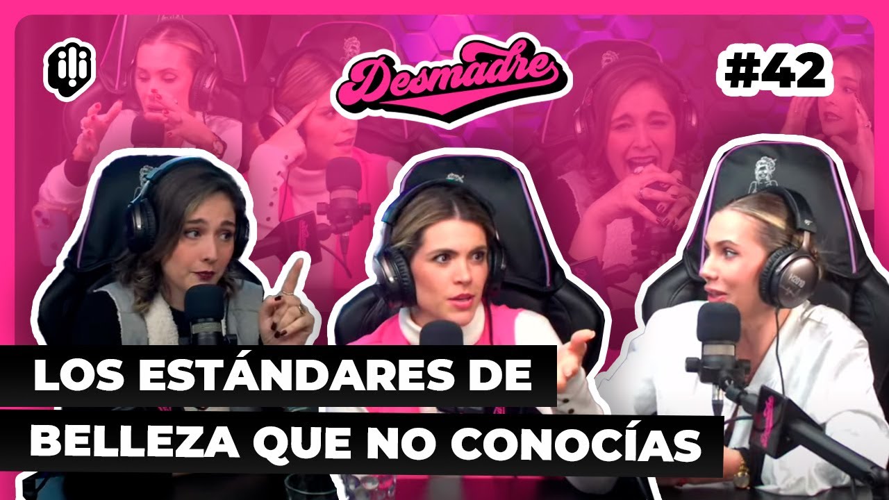 DESMADRE #42 | ¡Los estándares de belleza que no conocías! - YouTube