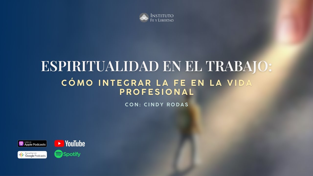 Cómo integrar la fe en la vida profesional con Cindy Rodas - YouTube