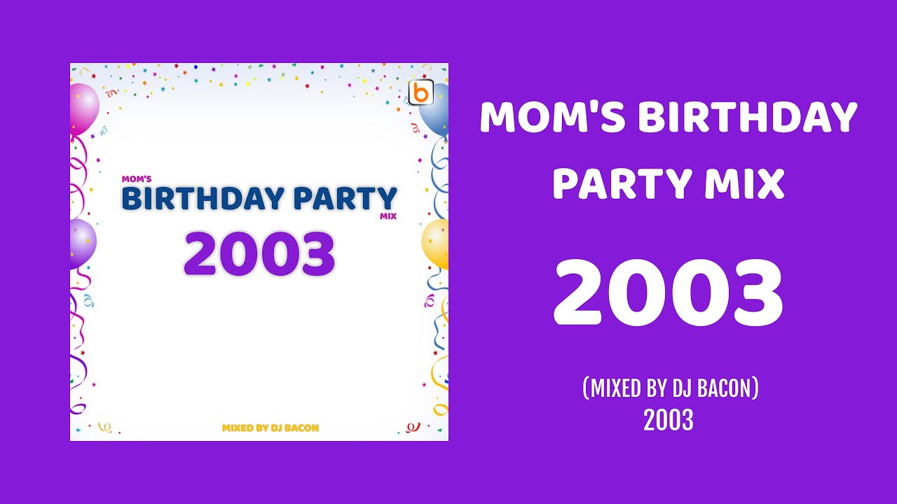 Birthday Party Mix 2003 (By Dj Bacon) [2003] - YouTube