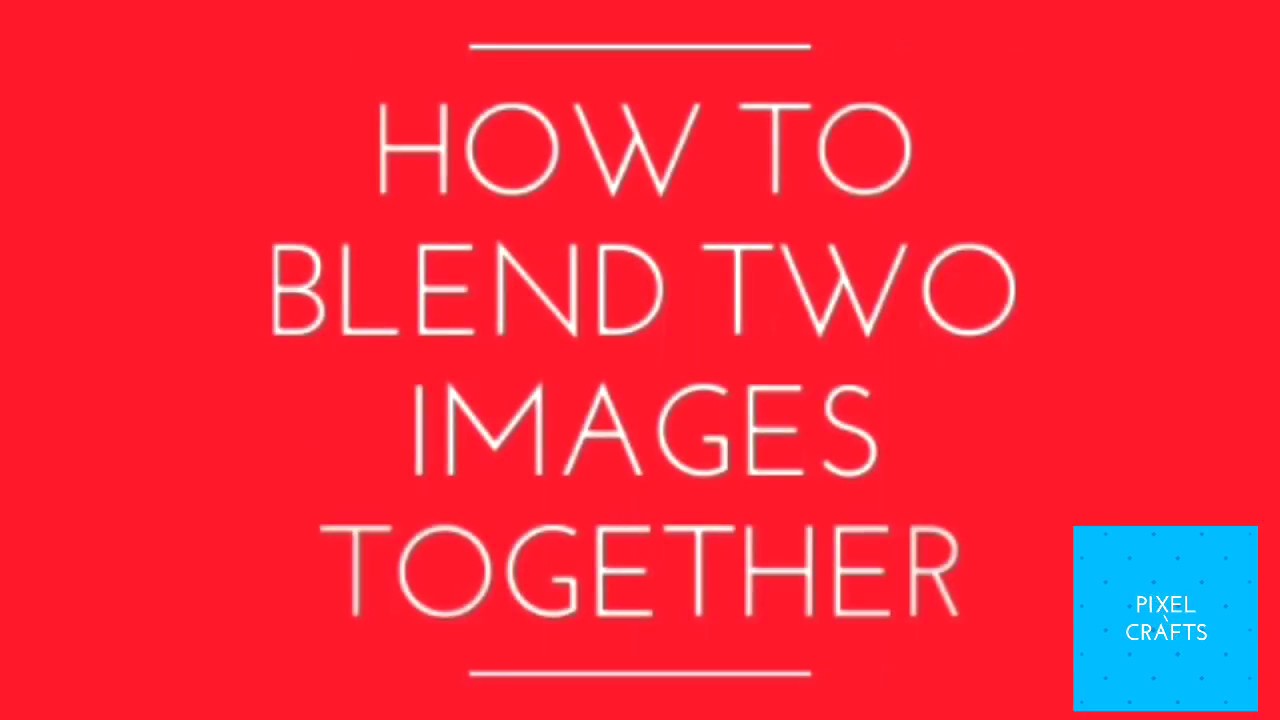 Tutorial Photoshop 7 0 How To Blend Two Images Together YouTube tutorial-photoshop-7-0-how-to-blend-two-images-together-youtube