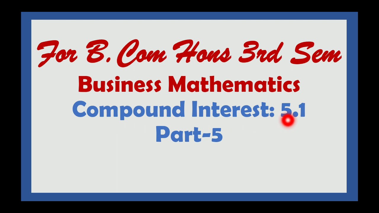 Compound Interest Part-5, Business Mathematics - YouTube