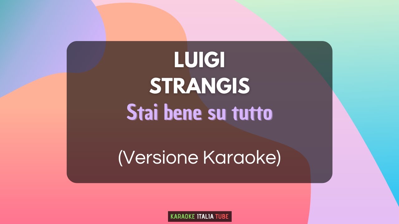 Luigi Strangis - Stai bene su tutto (Versione Karaoke) - YouTube