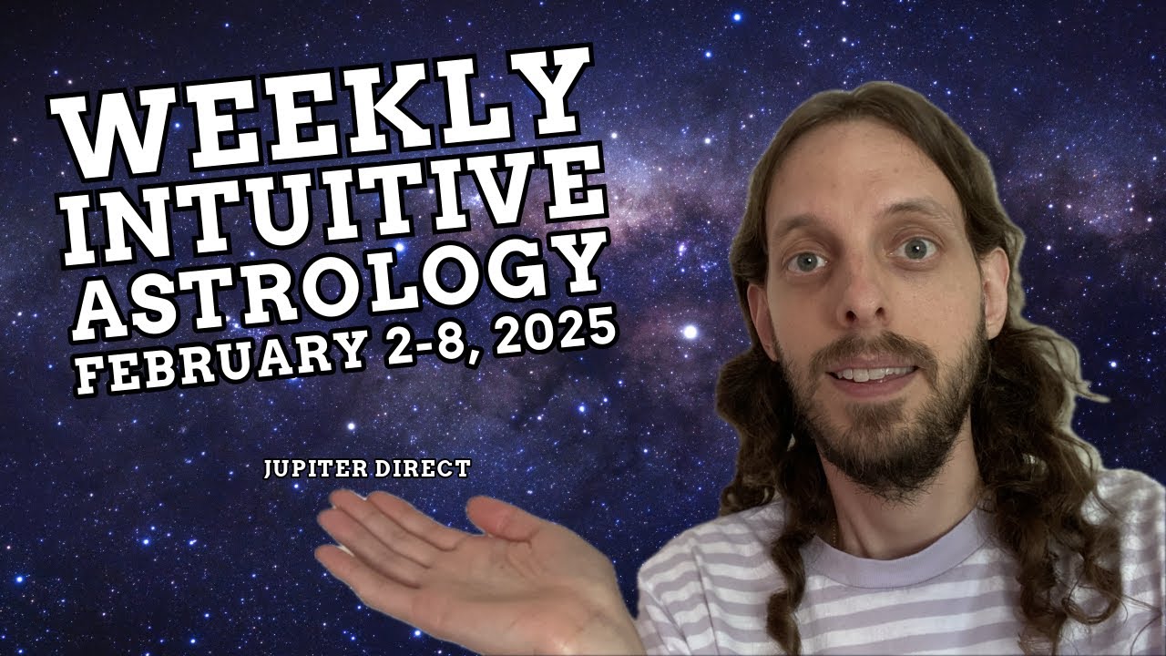 Weekly Intuitive Astrology February 2-8, 2025 | Jupiter Direct - YouTube