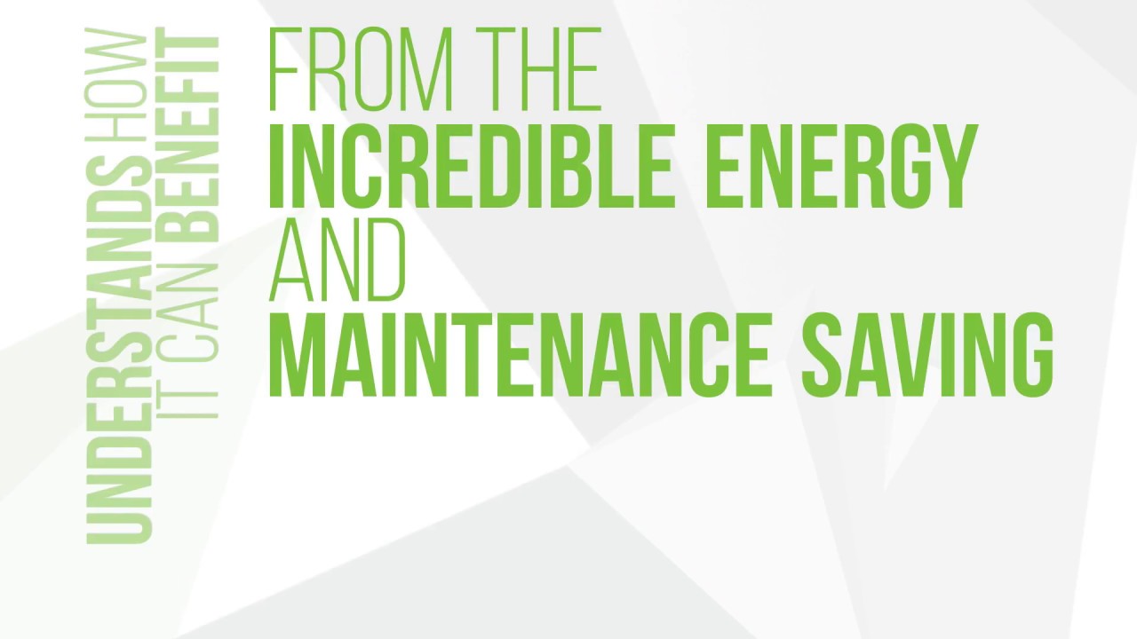 Looking for Incredible Energy & Maintenance Savings? - YouTube