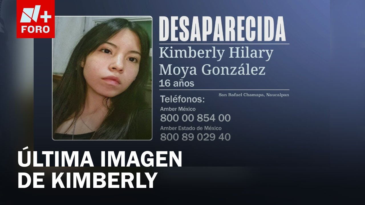 Caso Kimberly Moya: Así fue captada antes de desaparecer en Naucalpan ...