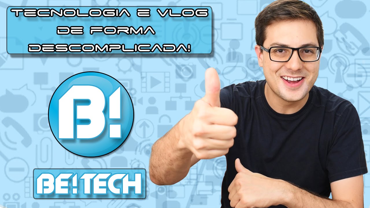 Be!Tech - o seu canal de Tecnologia e Vlog! Assine! - YouTube