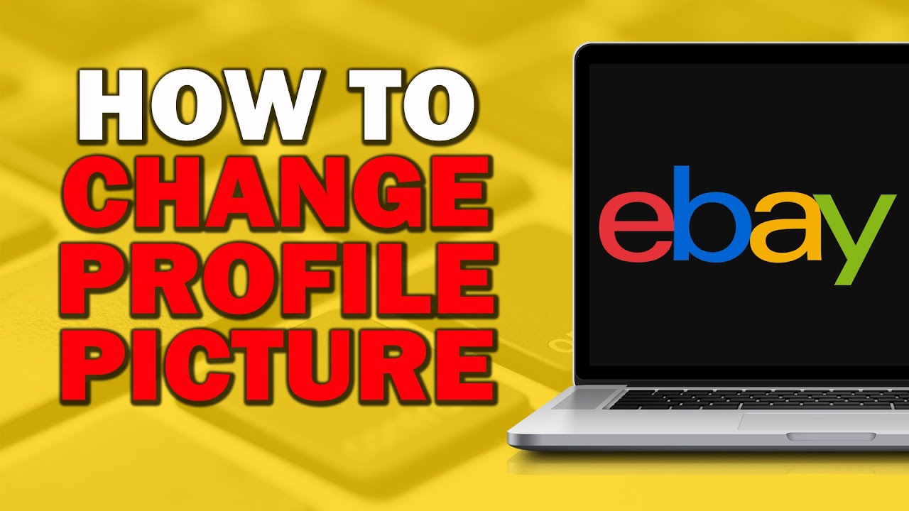 How To Change Your Profile Picture on Ebay (Easiest Way) - YouTube