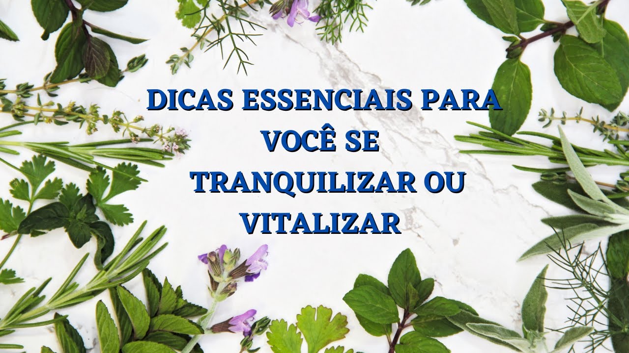 DICAS ESSENCIAIS PARA VOCÊ SE TRANQUILIZAR OU VITALIZAR - YouTube