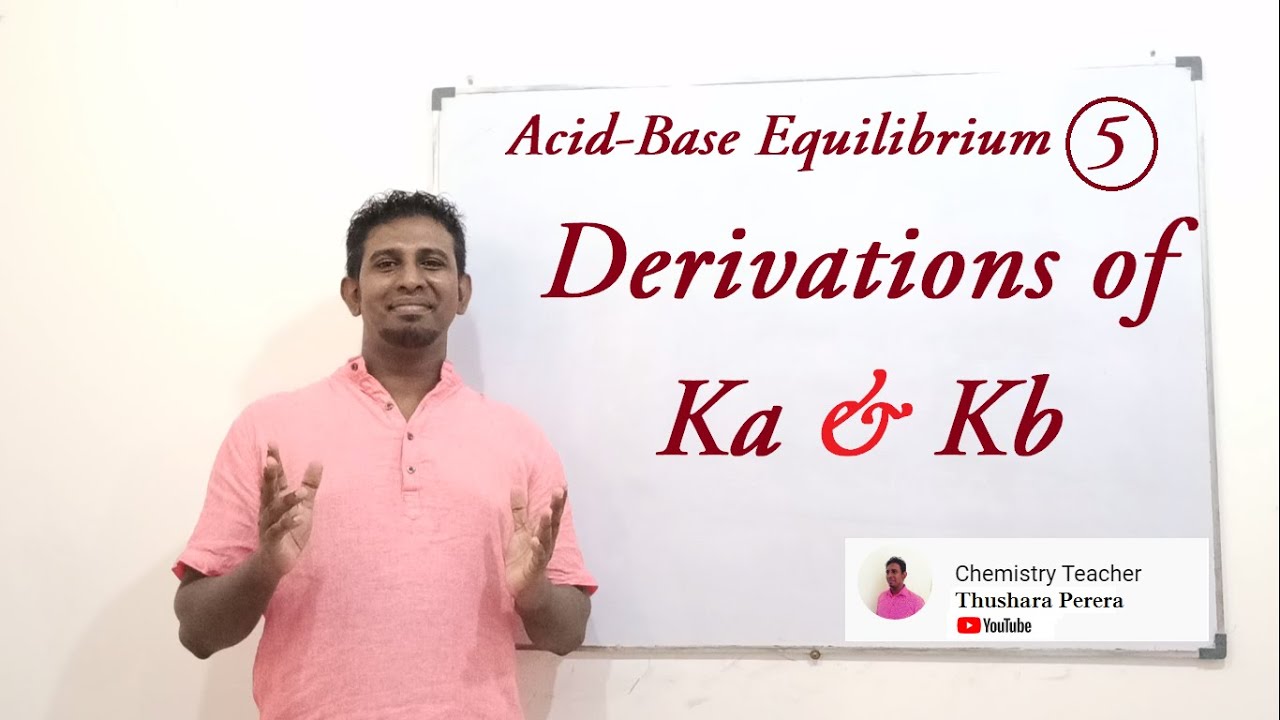 Derivations Related to Ka & Kb-Weak Acids & Bases-lesson 5- Ionic ...