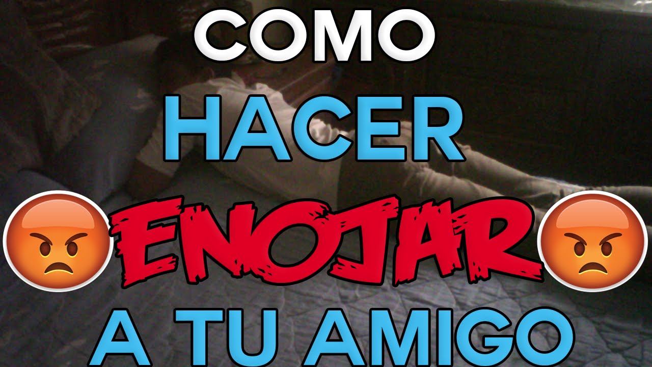 Como Hacer Enojar a Tu Amigo|Darkanman Sanchez - YouTube