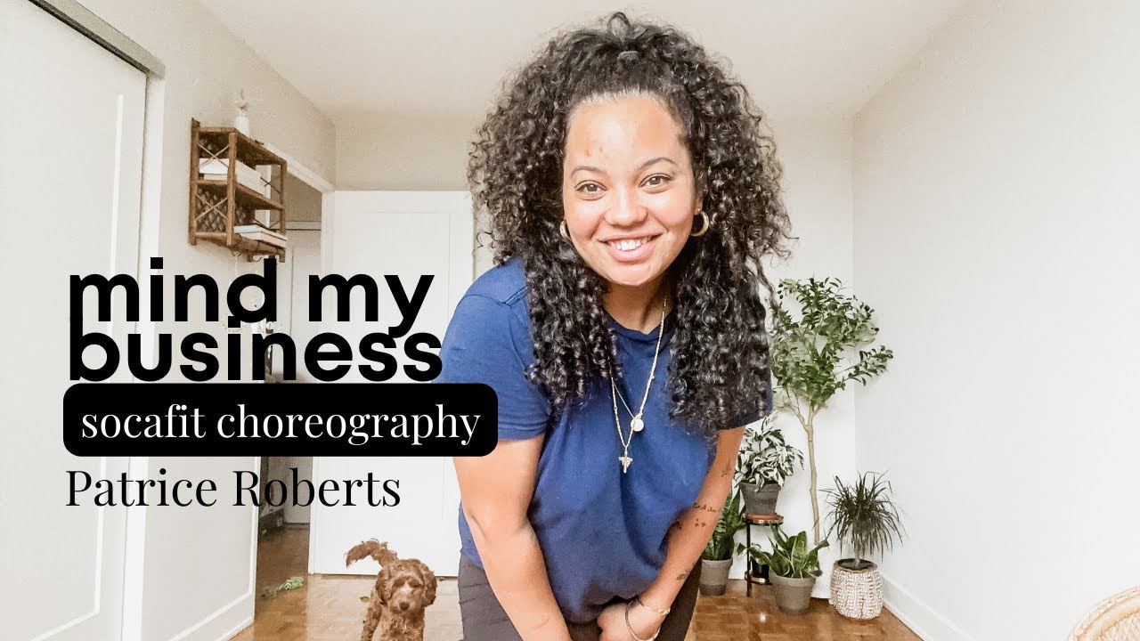 Mind my Business - Patrice Roberts | SOCAFIT choreography by ...