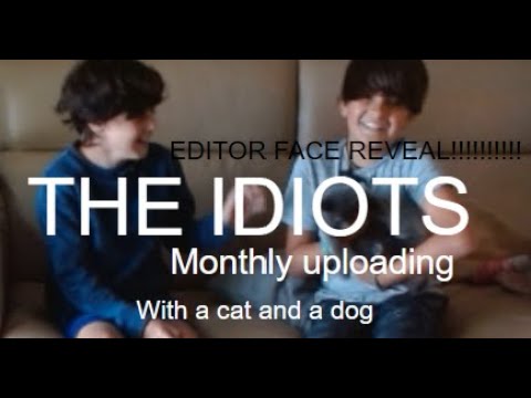 The Idiots + Editor Face Reveal - YouTube