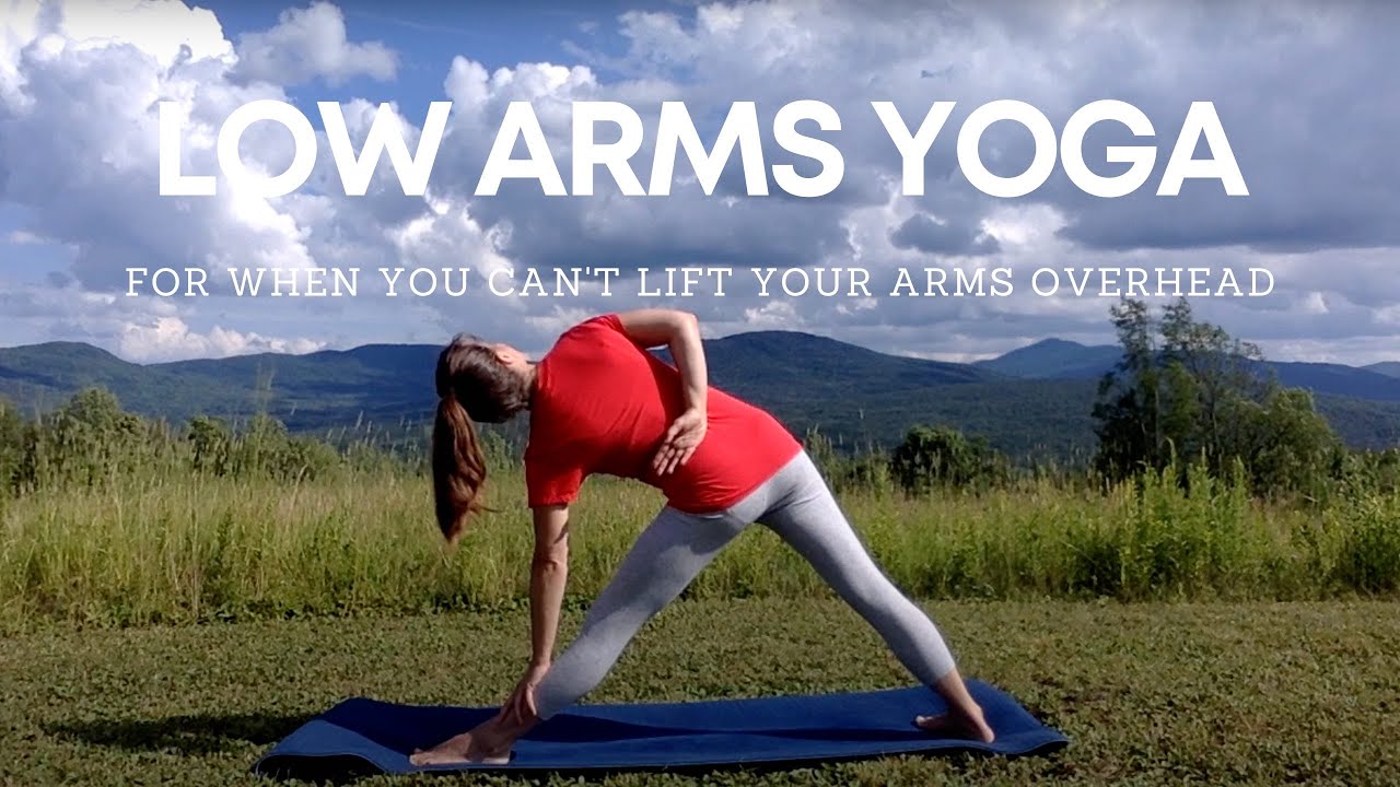 Low Arms Yoga: for when you can't lift your arms overhead - YouTube