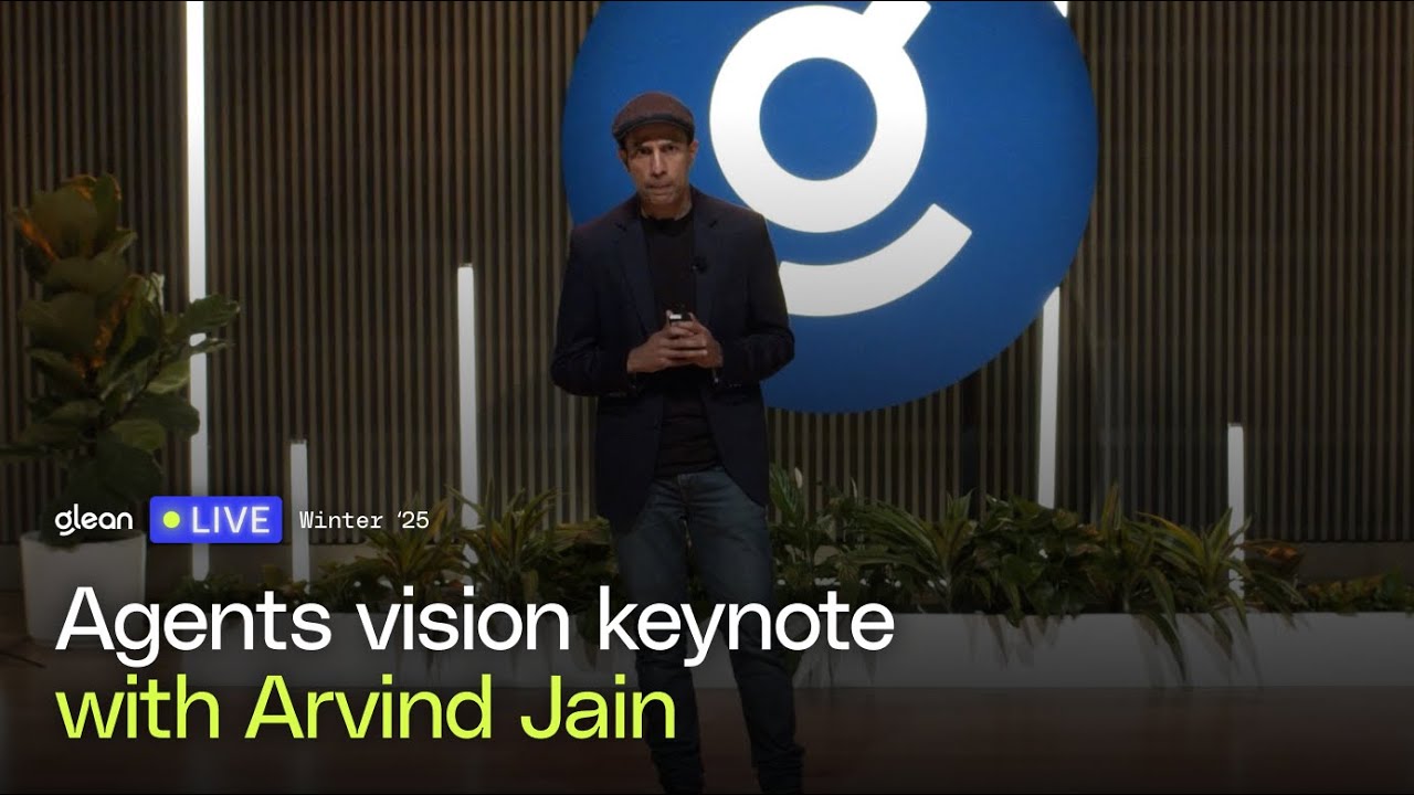 Glean Live: Winter ‘25 agents vision keynote with Arvind Jain, Glean Founder and CEO - YouTube