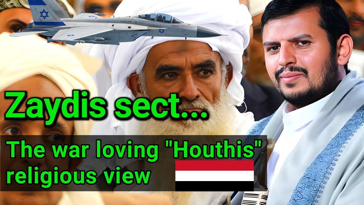 What is Zaydism? the unique beliefs of "Yemeni Houthis" who hate Israel ...