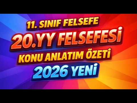 20. YY FELSEFESİ 🔥 11. SINIF | 15 Dakikada FULL ÖZET (2026) Özet PDF ler AÇIKLMADA.