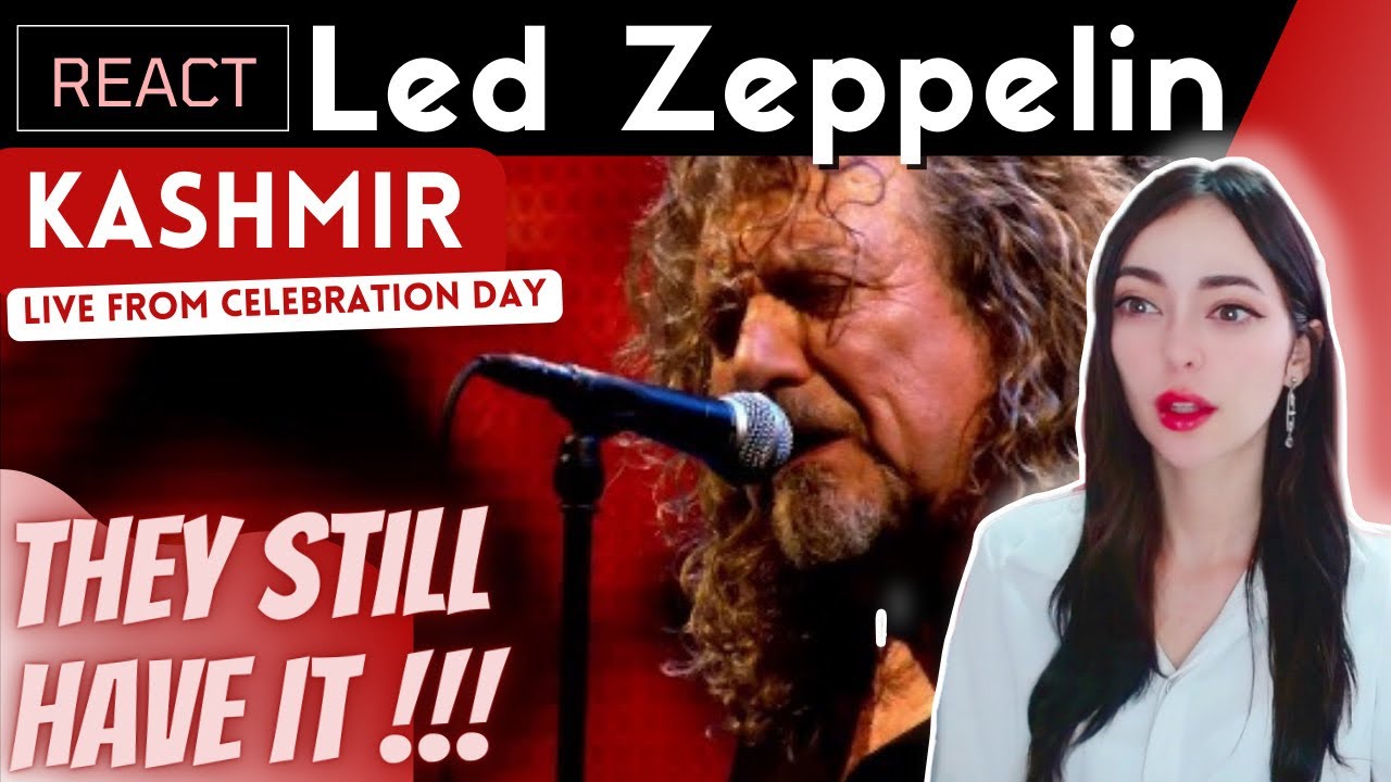 REACTING to LED ZEPPELIN - Kashmir (Live from Celebration Day ...