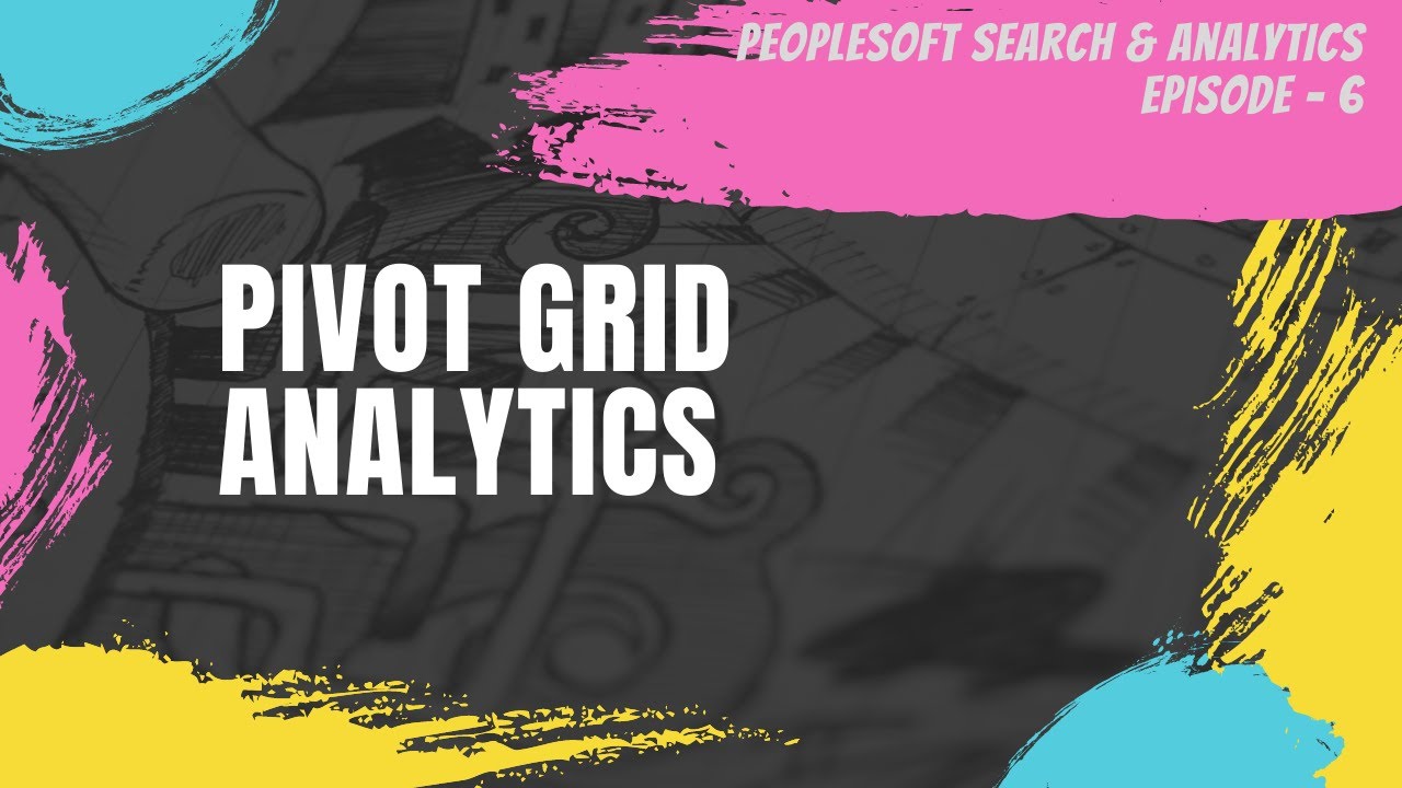 Learn Real Time Analytics with Pivot Grid | PeopleSoft Search&Analytics ...