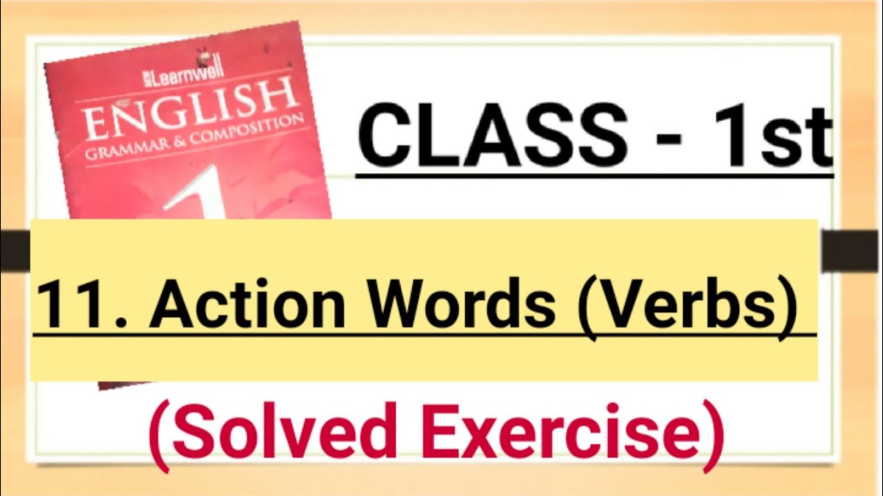 Class 1//Ch-11: Action Words (Verbs) //English Grammar//solved exercise ...