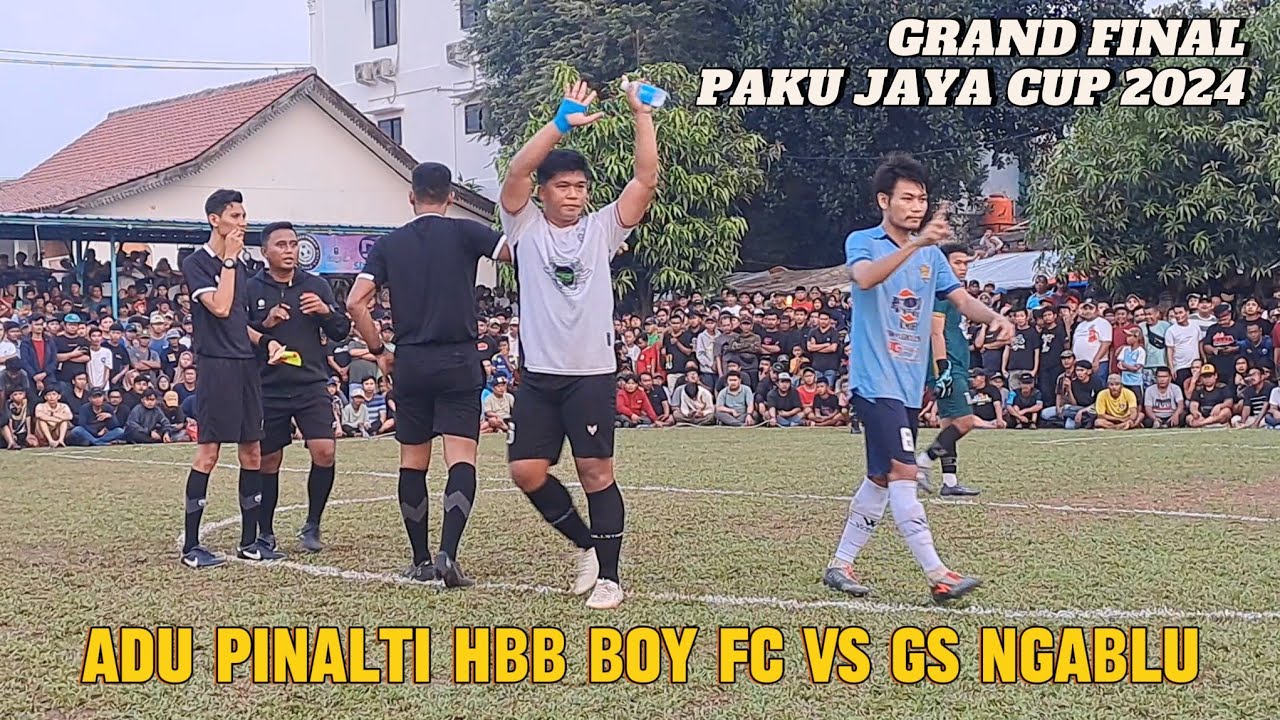 ADU PINALTI HBB BOY FC VS GOLOK SETAN NGABLU - GRAND FINAL PAKU JAYA ...