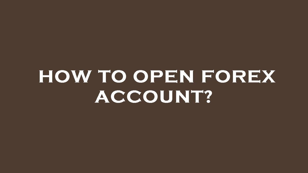 How to open forex account? - YouTube
