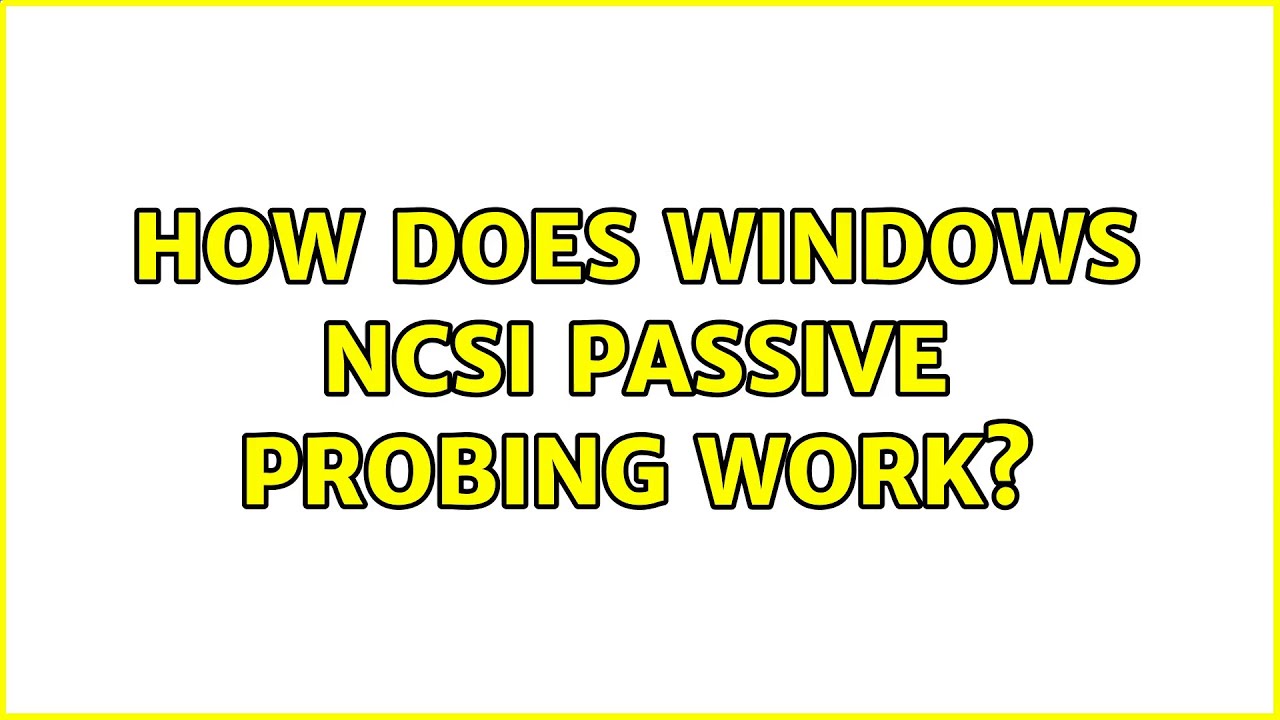 How does Windows NCSI Passive Probing work? - YouTube