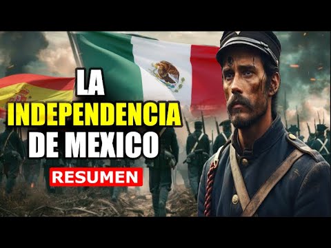 🟢⚪🔴La Independencia de Mexico 1810-1821 - Resumen - Historia de Mexico