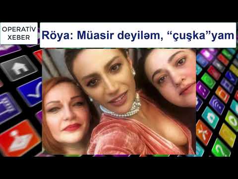 Röya: Müasir deyiləm, “çuşka”yam