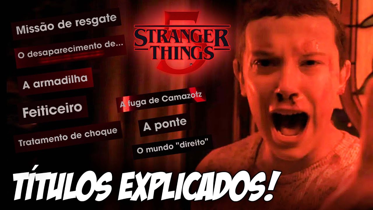 OFICIAL! TÍTULOS DOS EPISÓDIOS 1 AO 8 DE STRANGER THINGS 5 EXPLICADOS ...