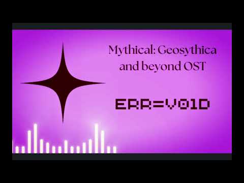 ERR=V01D | Mythical: Geosythica and beyond OST | Chapter 4